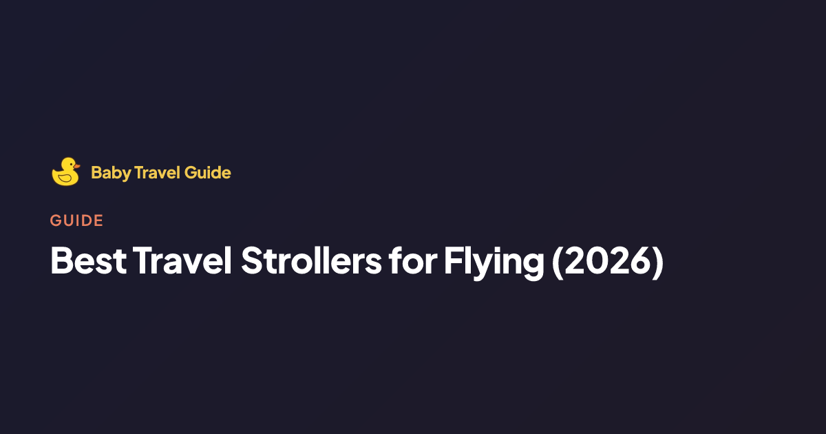 Best Travel Strollers for Flying (2026) | Baby Travel Guide